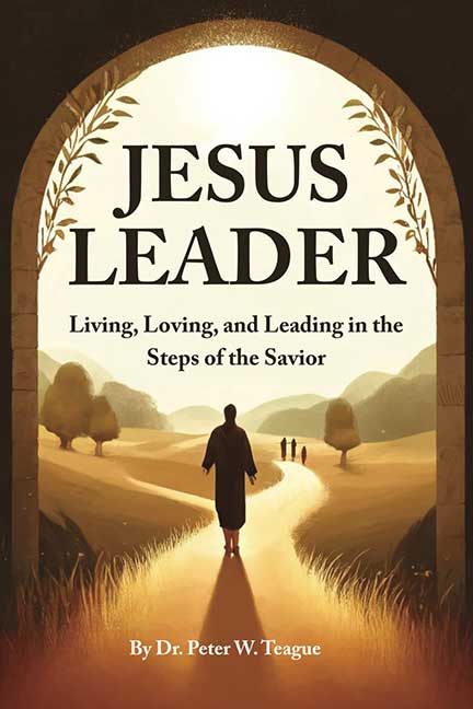 Dr. Peter W. Teague Releases New Book, ‘Jesus Leader’ - Lancaster Bible ...